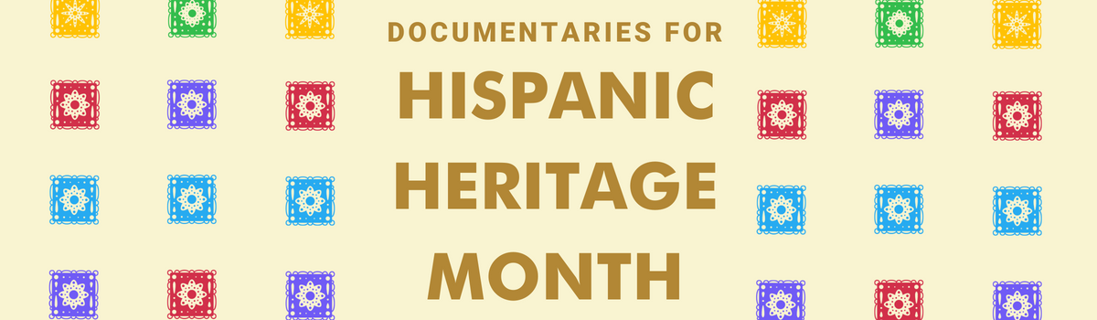 Documentaries for Hispanic Heritage Month – GOOD DOCS