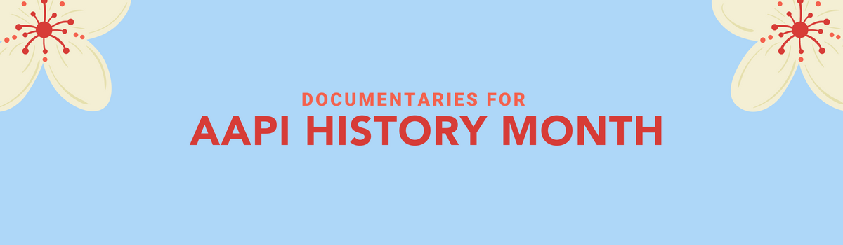 Documentaries to Watch for APPI Month – GOOD DOCS